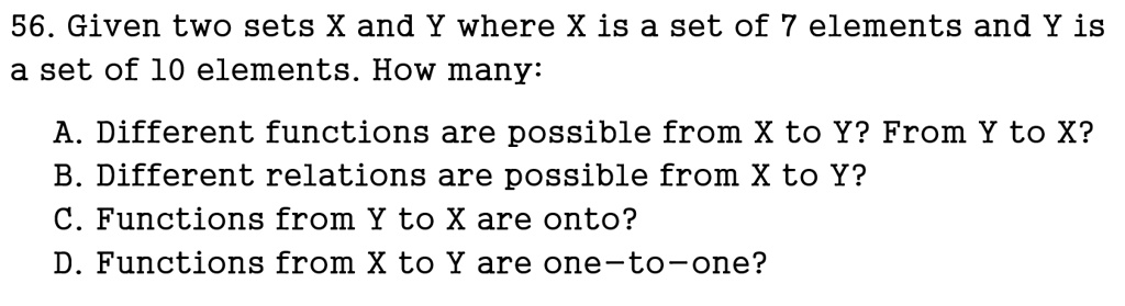 SOLVED: 56. Given two sets X and Y where X is a set of 7 elements and Y is a set of 10 elements ...
