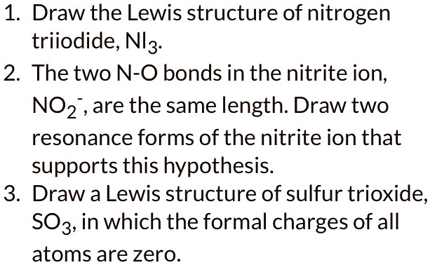 SOLVED: 1. Draw the Lewis structure of nitrogen triiodide, Nl3: 2 The ...