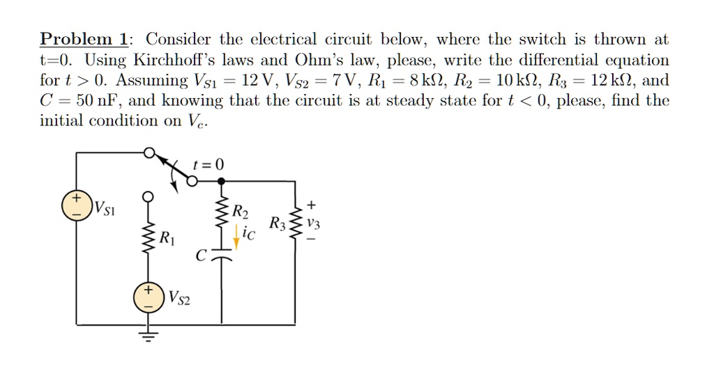 SOLVED: Problem 1: Consider the electrical circuit below. where the switch is thrown at t=0 ...