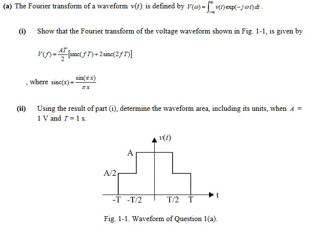 SOLVED: The Fourier transform of a waveform v(t) is defined by V(Ï‰) = âˆ«v(t)exp(-jÏ‰t)dt. Show ...