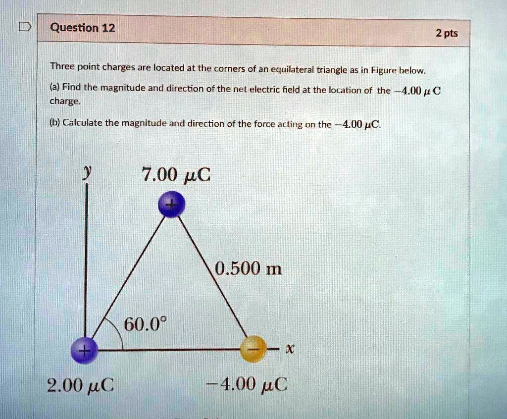 question 12 2 pts three point charges are located at the corners of an equilateral triangle a5 ...