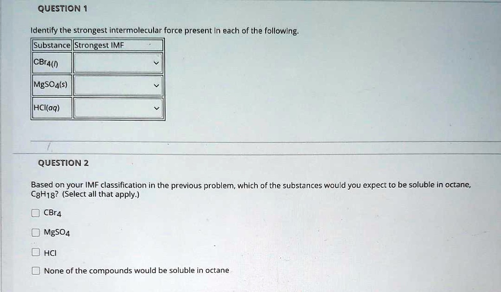 SOLVED: QUESTION 1 Identify the strongest intermolecular force present ...