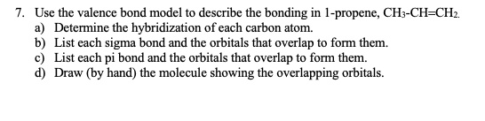 use the valence bond modee to describe the bonding in i propene ch3 ch ...