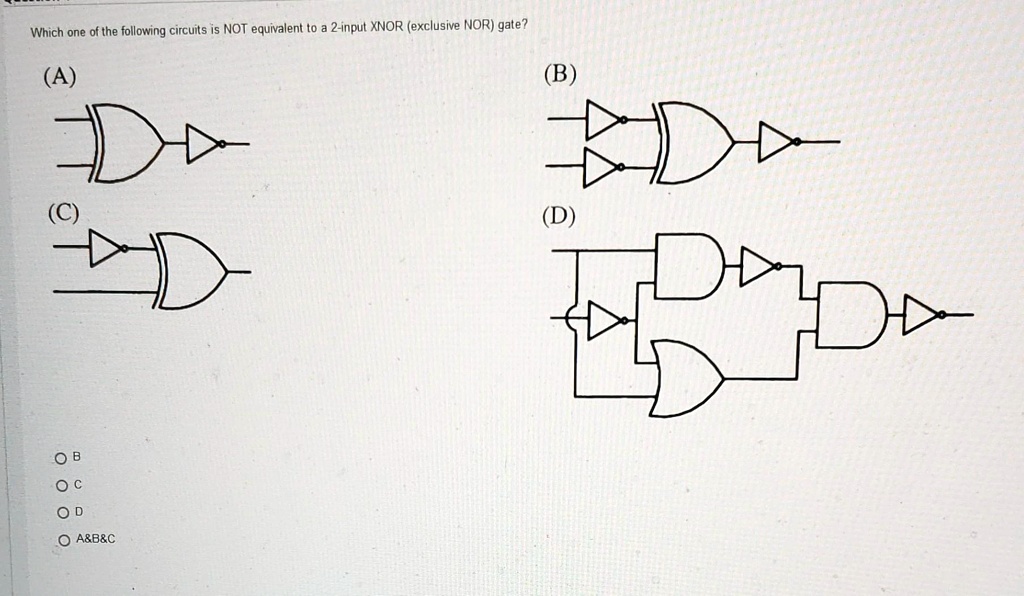 Solved Which One Of The Following Circuits Is Not Equivalent To A 2 Input Xnor Exclusive Nor