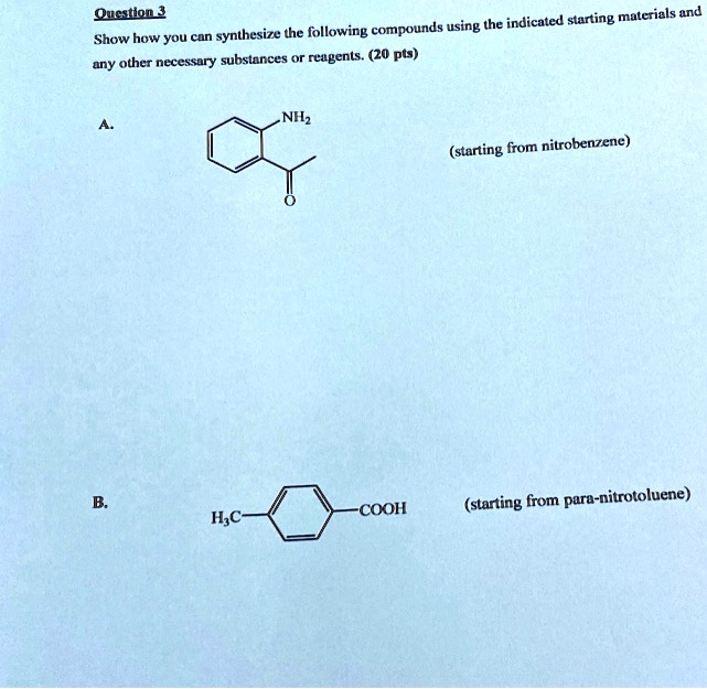SOLVED: Question: Starting materials and synthesis of the following compounds using the ...