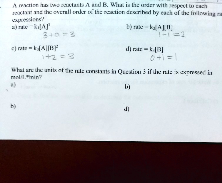 SOLVED: A reaction has two reactants A and B. What is the order with respect to each reactant ...