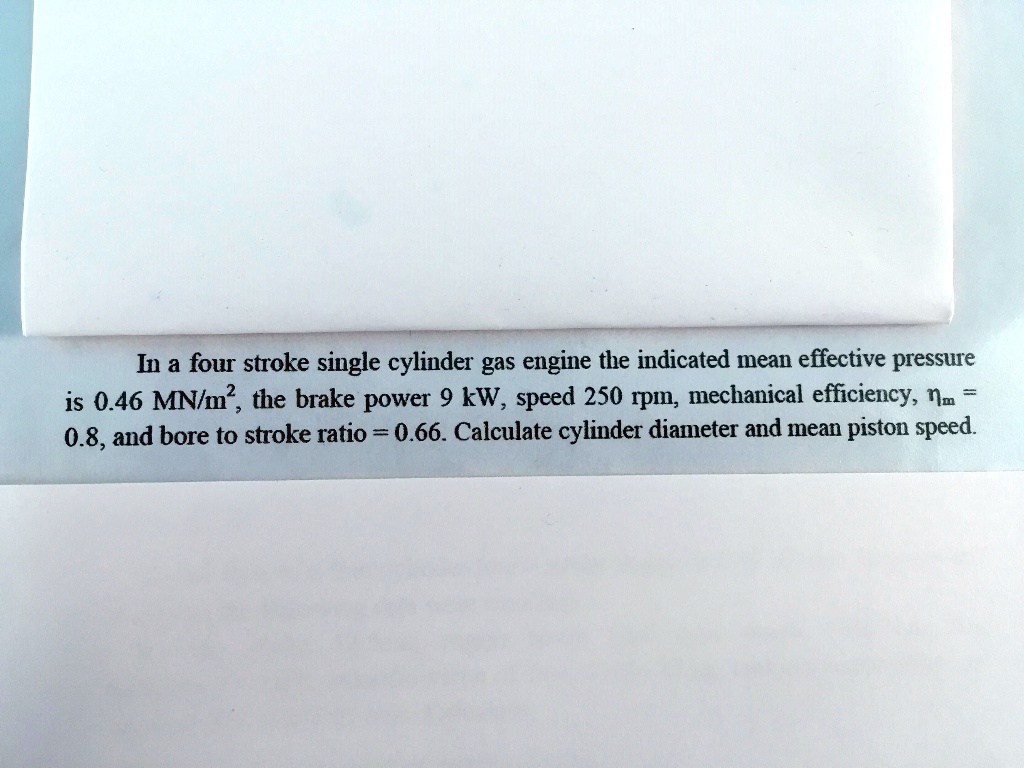 In a four-stroke single-cylinder gas engine, the indicated mean effective pressure is 0.46 MN ...