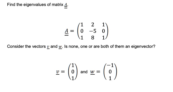SOLVED: Find the eigenvalues of matrix 4 4" ( -5 9) Consider the ...