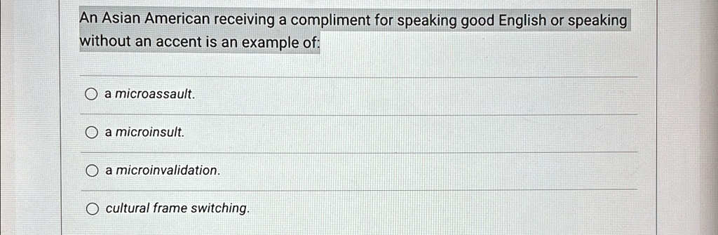 An Asian American receiving a compliment for speaking good English or ...