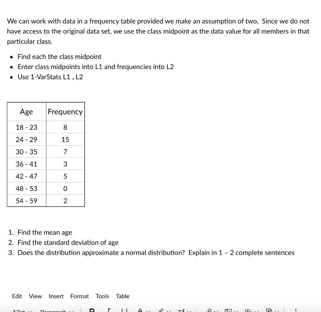 SOLVED: We can work with data in a frequency table provided we make two ...