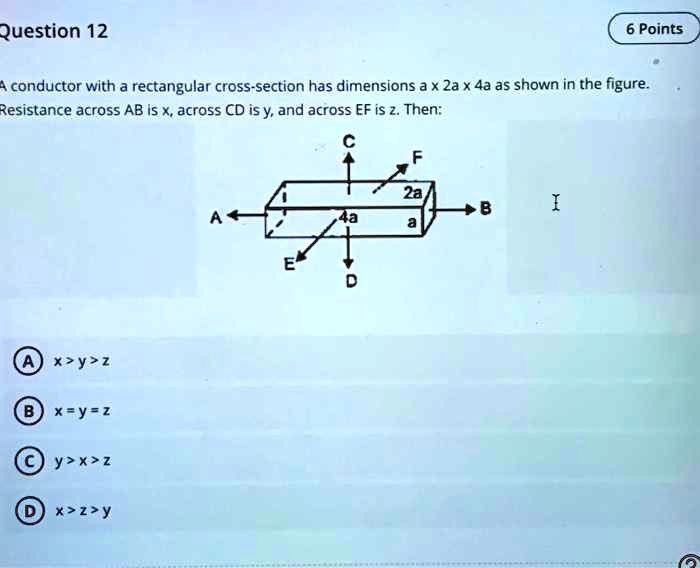 SOLVED: A conductor with a rectangular cross-section has dimensions a x 2a x 4a as shown in the ...