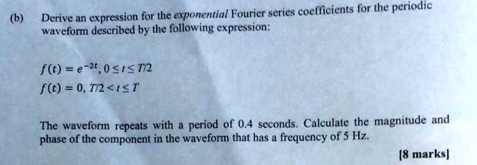 (b) Derive an expression for the exponential Fourier series ...