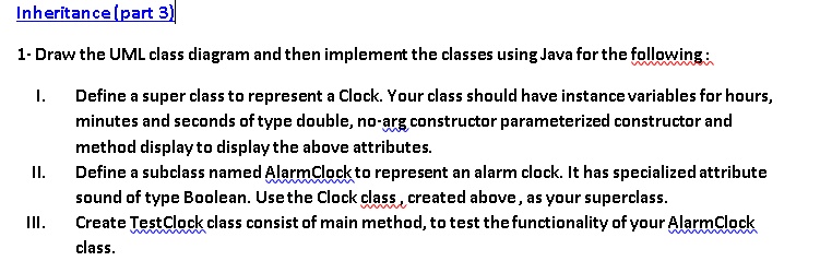 Solved Object Oriented Programming Java Language Inheritance Part 3 1 Draw The Uml Class
