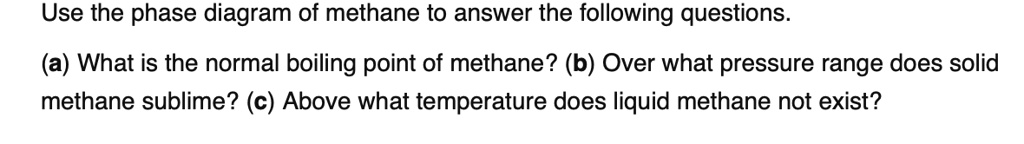 use the phase diagram of methane to answer the following questions a ...