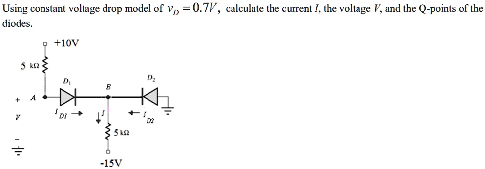 SOLVED: Using the constant voltage drop model of Vp = 0.7 volts ...