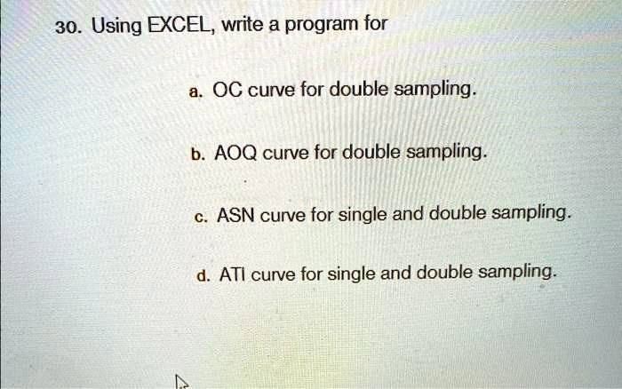 3. Using EXCEL, write a program for: a. OC curve for double sampling b ...