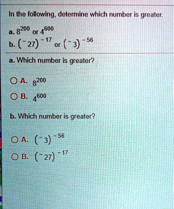 In the following, determine which number is greater. a. 8200 or 4600 b ...