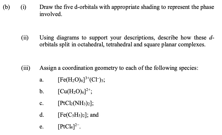 (b) (i) Draw the five d-orbitals with appropriate shading to represent ...
