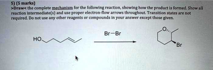 SOLVED: 5) (5 marks) Draw the complete mechanism for the following ...