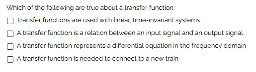 Which of the following are true about a transfer function: Transfer ...