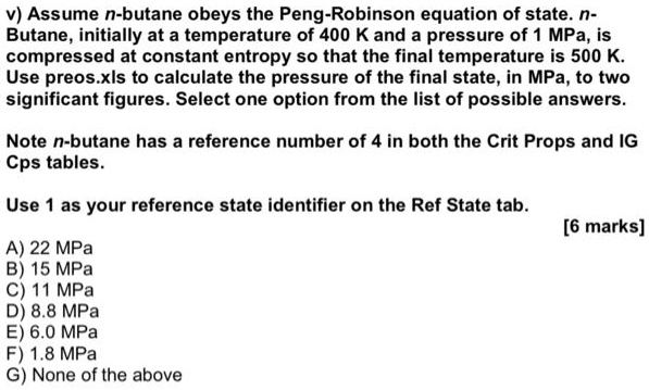 SOLVED: Assume n-butane obeys the Peng-Robinson equation of state. n ...