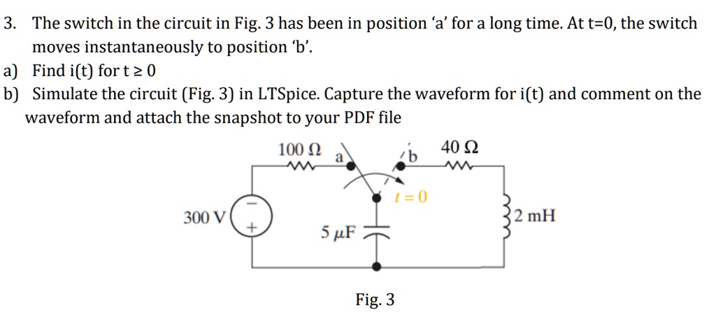 3 the switch in the circuit in fig 3 has been in position a for a long time at t0 the switch ...