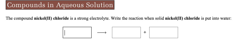 Compounds in Aqueous Solution The compound nickel(II) chloride is a ...