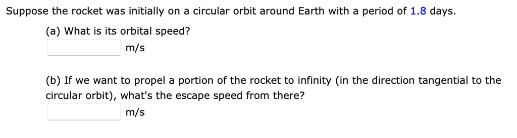Suppose The Rocket Was Initially On A Circular Orbit Around Earth With