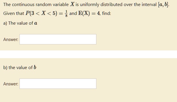Solved The Continuous Random Variable X Is Uniformly Distributed Over The Interval Ab Given