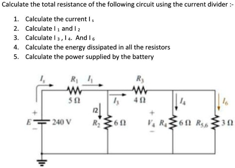 Calculate the total resistance of the following circuit using the current divider :- 1 ...