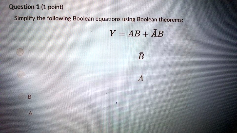 Solved Simplify The Following Boolean Equations Using Boolean Theorems 4455