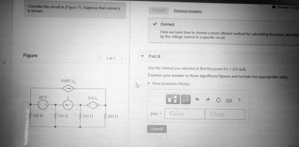 Consider the circuit in (Figure 1). Suppose that current i is known ? Correct Previous Answers ...