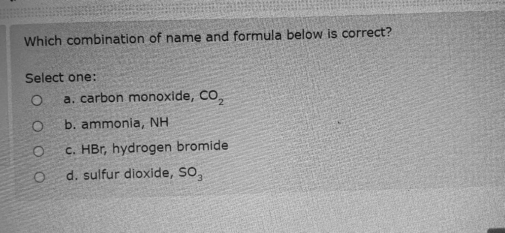 SOLVED: Which combination of name and formula below is correct? Select ...
