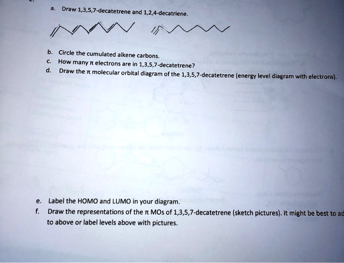 A. Draw 1,3,5,7-decatetrene and 1,2,4-decatriene. WW b....