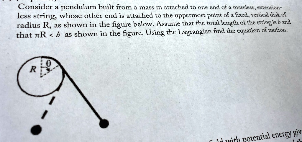 SOLVED: Consider a pendulum built from a mass m attached to one end of ...