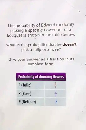 The probability of Edward randomly picking specific flower out of ...