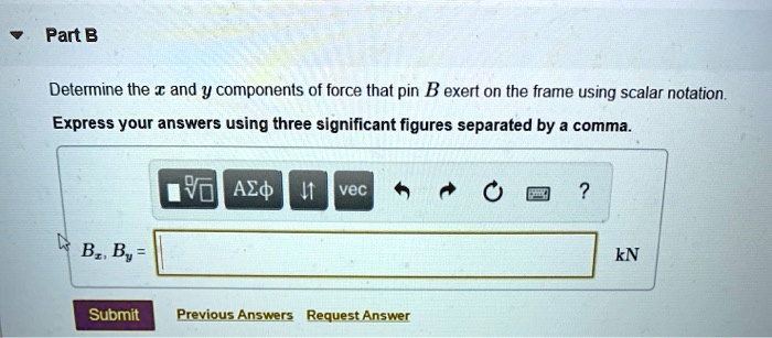 part b determine the x and y components of force that pin b exert on the frame using scalar ...