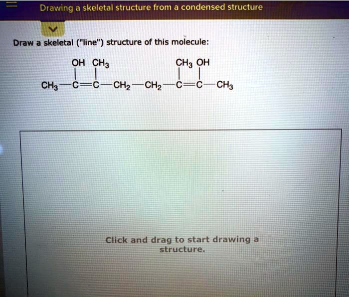 SOLVED: Drawing a skeletal structure from a condensed structure Draw a skeletal ("line ...