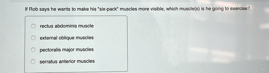 if rob says he wants to make his six pack muscles more visible which ...