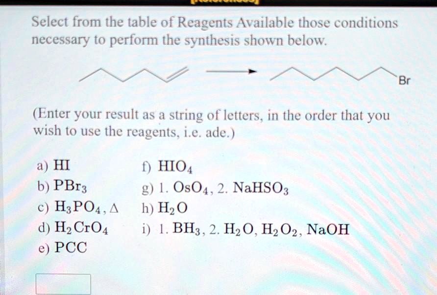 SOLVED: Select from the table of Reagents Available those conditions ...