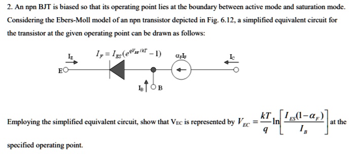 2. An npn BJT is biased so that its operating point lies at the ...