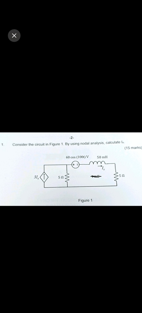 -2 Consider the circuit in Figure 1. By using nodal analysis, calculate ... -2 Consider the circuit in Figure 1. By using nodal analysis, calculate ...
