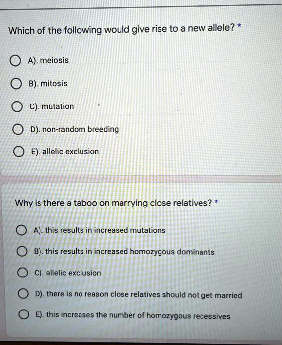 SOLVED: Which of the following would give rise to a new allele? A ...