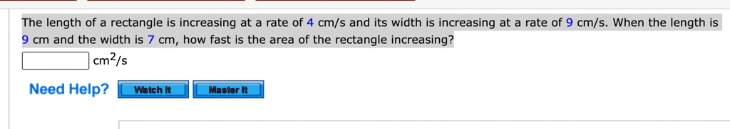 SOLVED: The length of a rectangle is increasing at a rate of 4 cm/s and ...
