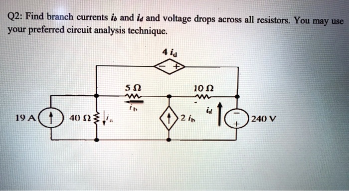 SOLVED: Q2: Find branch currents i and i4 and voltage drops across all resistors. You may use ...