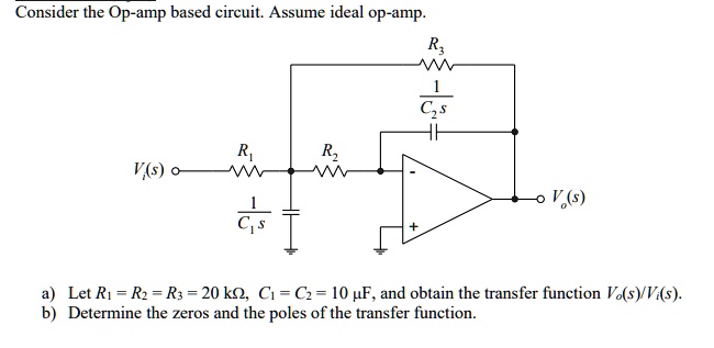 SOLVED: Consider the Op-amp based circuit. Assume ideal op-amp. Let R1 ...