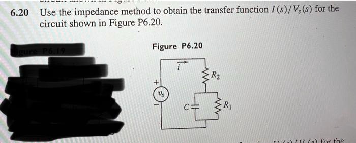 6.20 Use the impedance method to obtain the transfer function I(s)/Vs(s ...