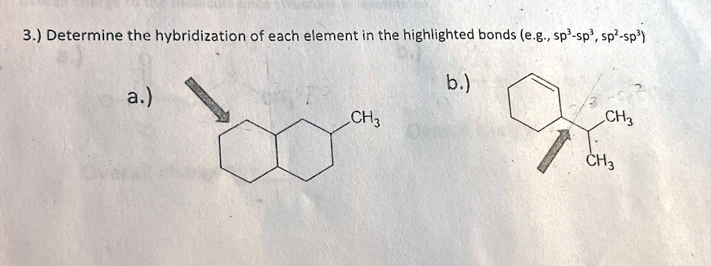3 determine the hybridization of each element in the highlighted bonds ...