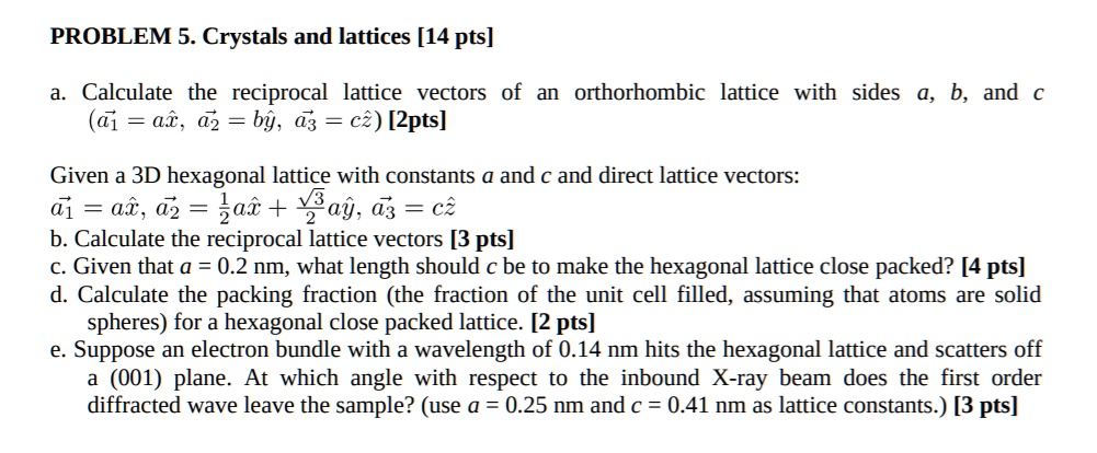 SOLVED: PROBLEM 5: Crystals and Lattices [14 pts] a. Calculate the ...