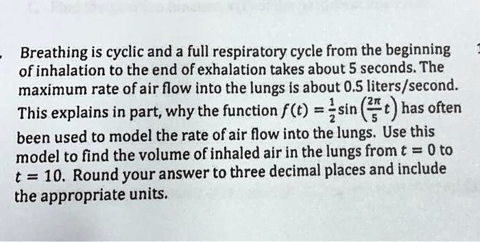 SOLVED: Breathing is cyclic and a full respiratory cycle from the ...